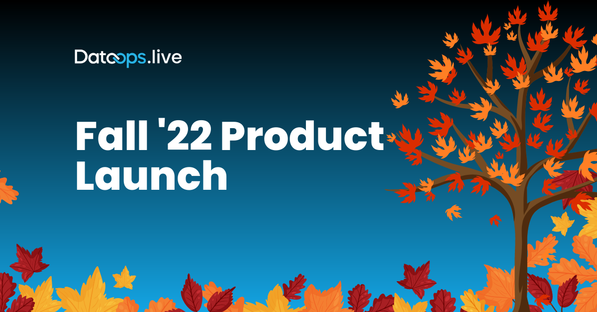 DataOps.live Fall '22 Release Delivers 'No-Fear' Enterprise Data Engineering and Data Product ...